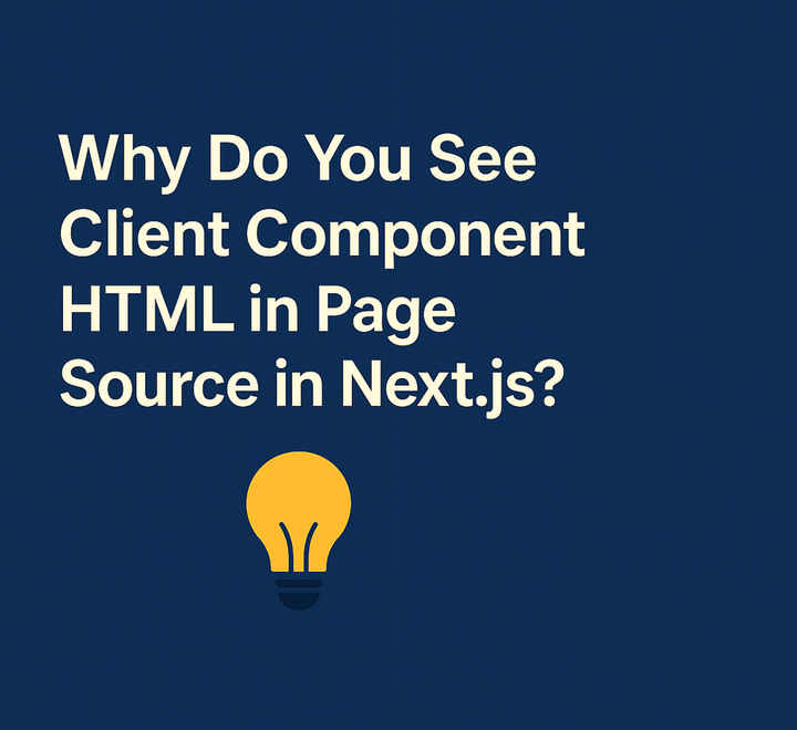 Why Do You See Client Component HTML in View Page Source in Next.js ...
